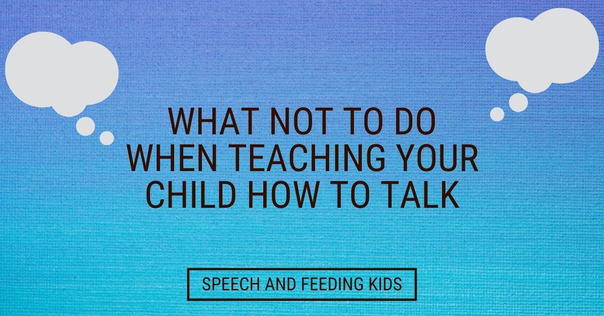 What not to do when teaching your child how to talk | Speech and ...