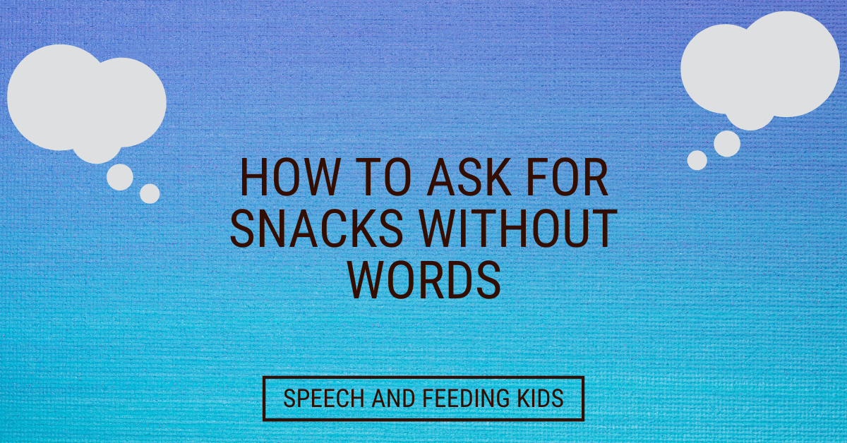 How to Ask for Snacks Without Words | Speech and Feeding Kids