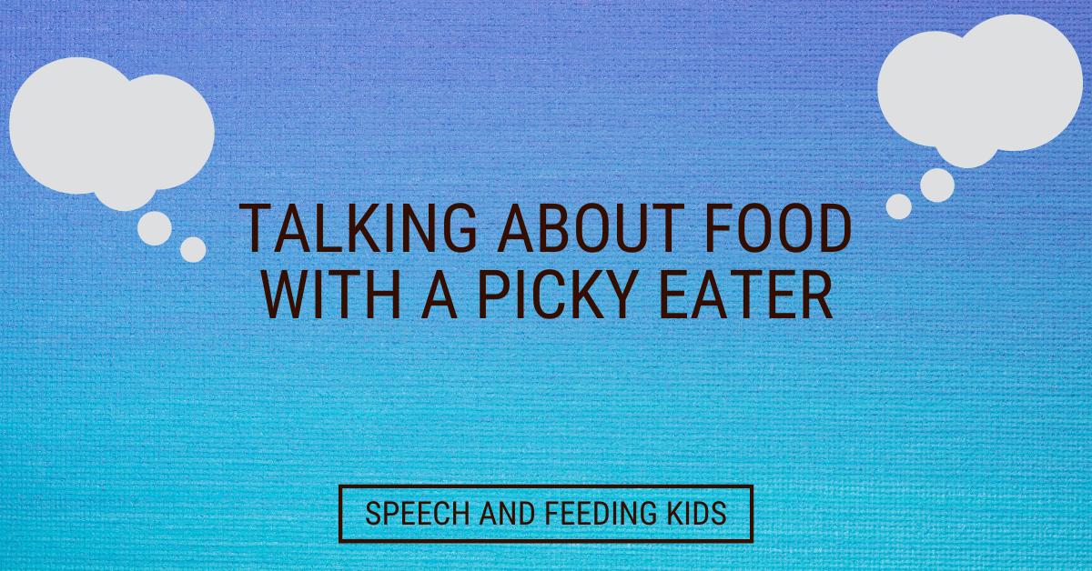 Talking About Food with a Picky Eater | Speech and Feeding Kids